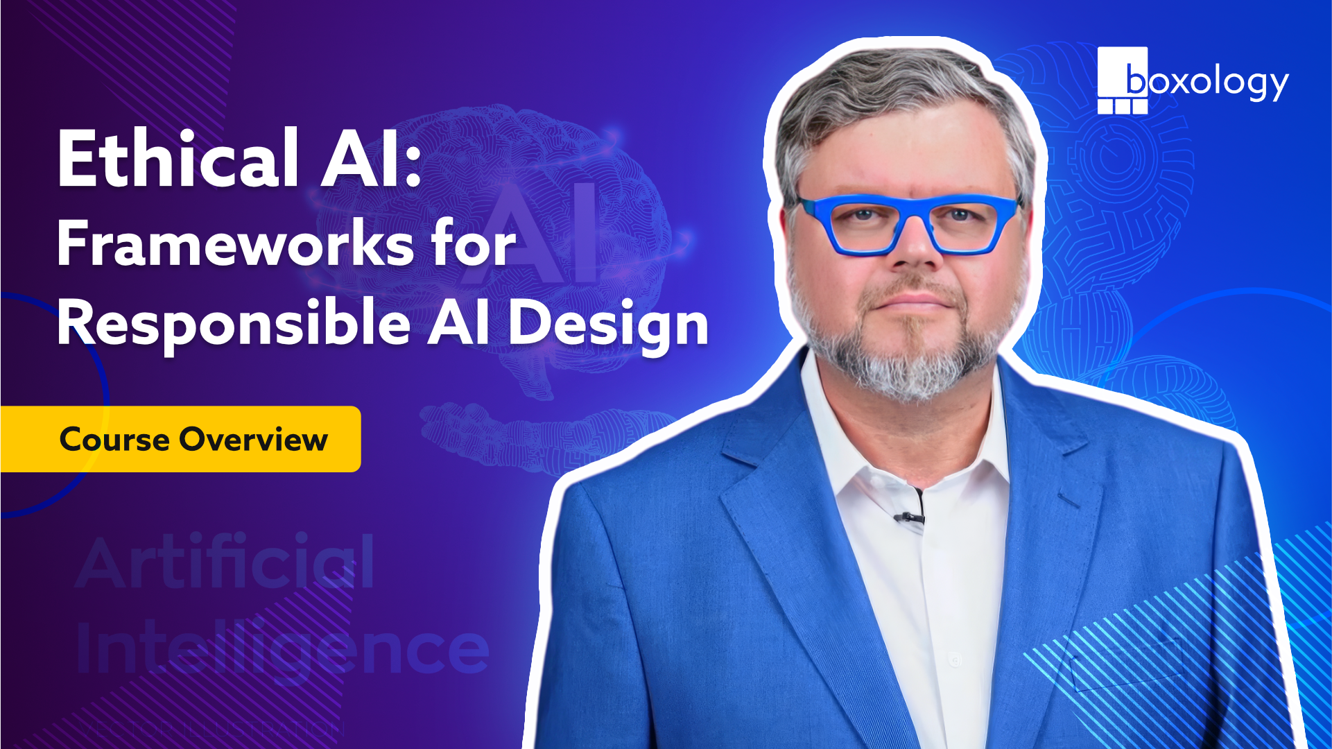 Ethical AI: Frameworks for Responsible AI Design - Boxology